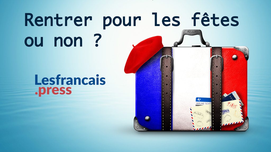 Pour les fêtes, rentrer ou ne pas rentrer en France